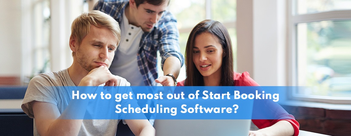 How to get the most out of Start Booking online scheduling software?